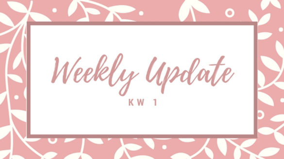 Weekly Update KW 1 | Living the Beauty